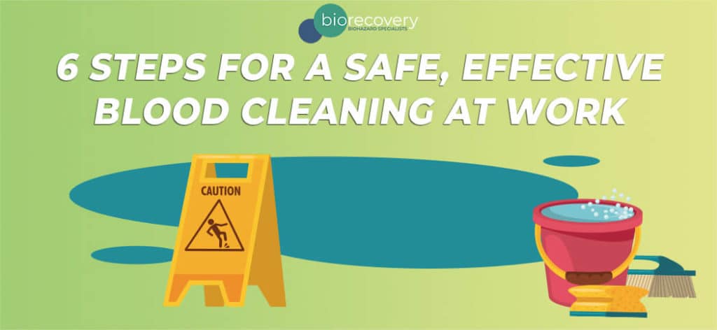 6 Steps For A Safe, Effective Blood Cleaning At Work | Bio Recovery